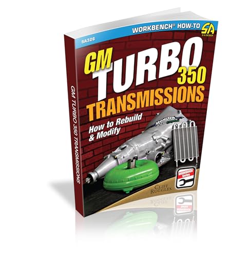 GM Turbo 350 Transmissions: How to Rebuild and Modify