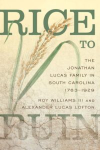 rice to ruin: the jonathan lucas family in south carolina, 1783-1929