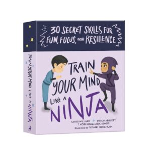 train your mind like a ninja: 30 secret skills for fun, focus, and resilience