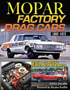 mopar factory drag cars: dodge & plymouth's quarter-mile domination 1962-1972