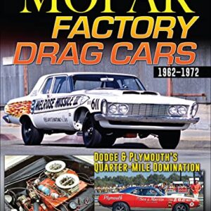 Mopar Factory Drag Cars: Dodge & Plymouth's Quarter-Mile Domination 1962-1972