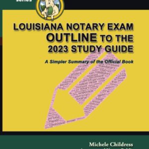 Louisiana Notary Exam Outline to the 2023 Study Guide: A Simpler Summary of the Official Book