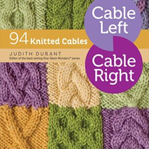 Cable Left, Cable Right: 94 Knitted Cables