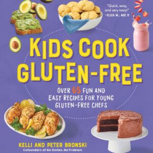 Kids Cook Gluten-Free: Over 65 Fun and Easy Recipes for Young Gluten-Free Chefs (No Gluten, No Problem)