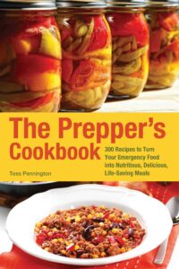 the prepper's cookbook: 300 recipes to turn your emergency food into nutritious, delicious, life-saving meals