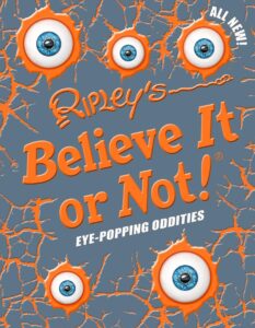 ripley's believe it or not! eye-popping oddities (12) (annual)