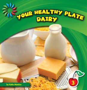 your healthy plate: dairy (21st century basic skills library: your healthy plate)