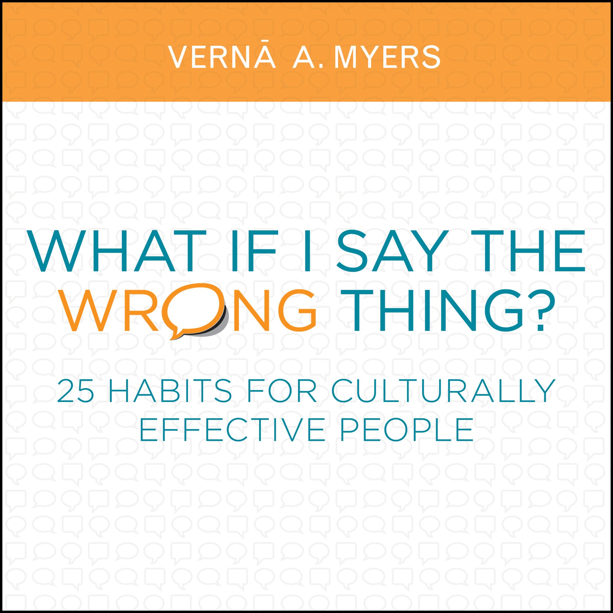 What if I Say the Wrong Thing?: 25 Habits for Culturally Effective People