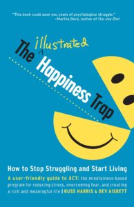 the illustrated happiness trap: how to stop struggling and start living