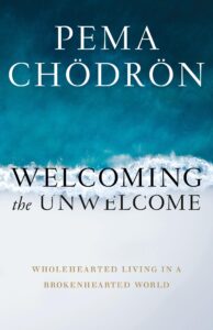 welcoming the unwelcome: wholehearted living in a brokenhearted world