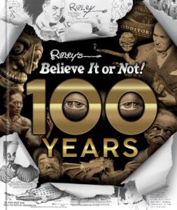 ripley's believe it or not! 100 years