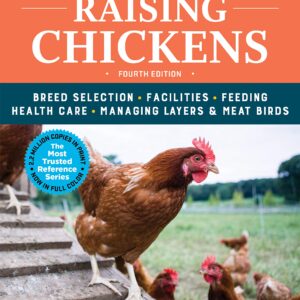 Storey's Guide to Raising Chickens, 4th Edition: Breed Selection, Facilities, Feeding, Health Care, Managing Layers & Meat Birds