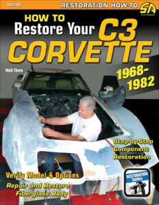 how to restore your c3 corvette: 1968-1982 (restoration how-to)