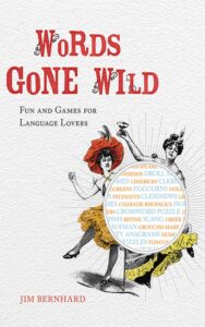 words gone wild: puns, puzzles, poesy, palaver, persiflage, and poppycock