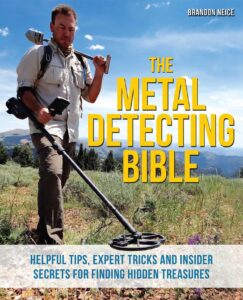 the metal detecting bible: helpful tips, expert tricks and insider secrets for finding hidden treasures