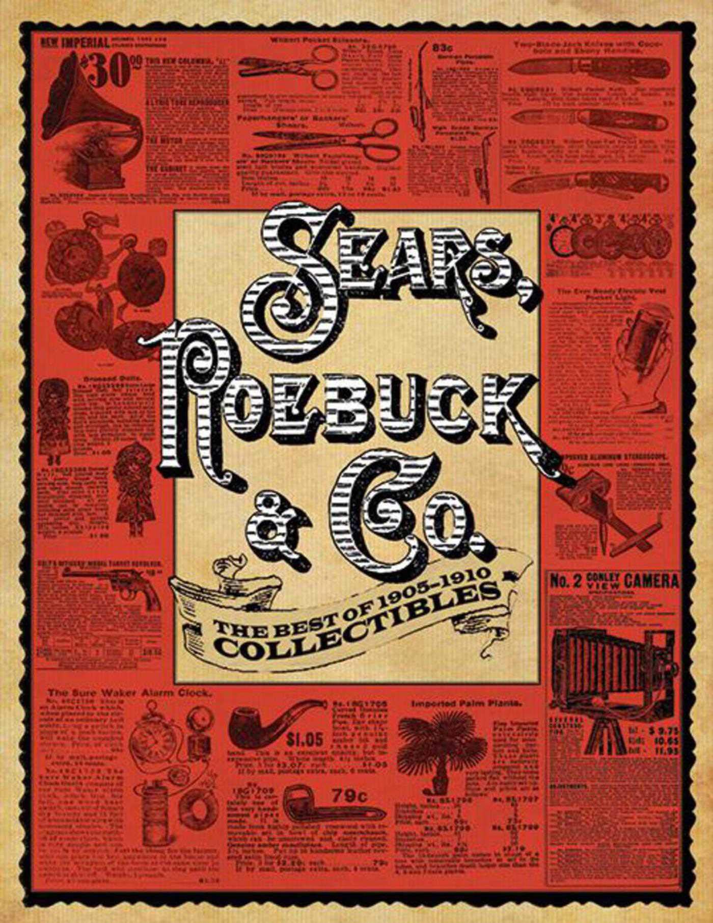 Sears, Roebuck & Co.: The Best of 1905-1910 Collectibles