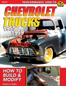 chevrolet trucks 1955–1959: how to build & modify