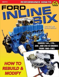 ford inline six: how to rebuild & modify