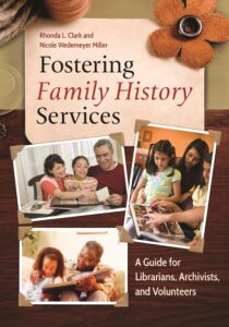 fostering family history services: a guide for librarians, archivists, and volunteers