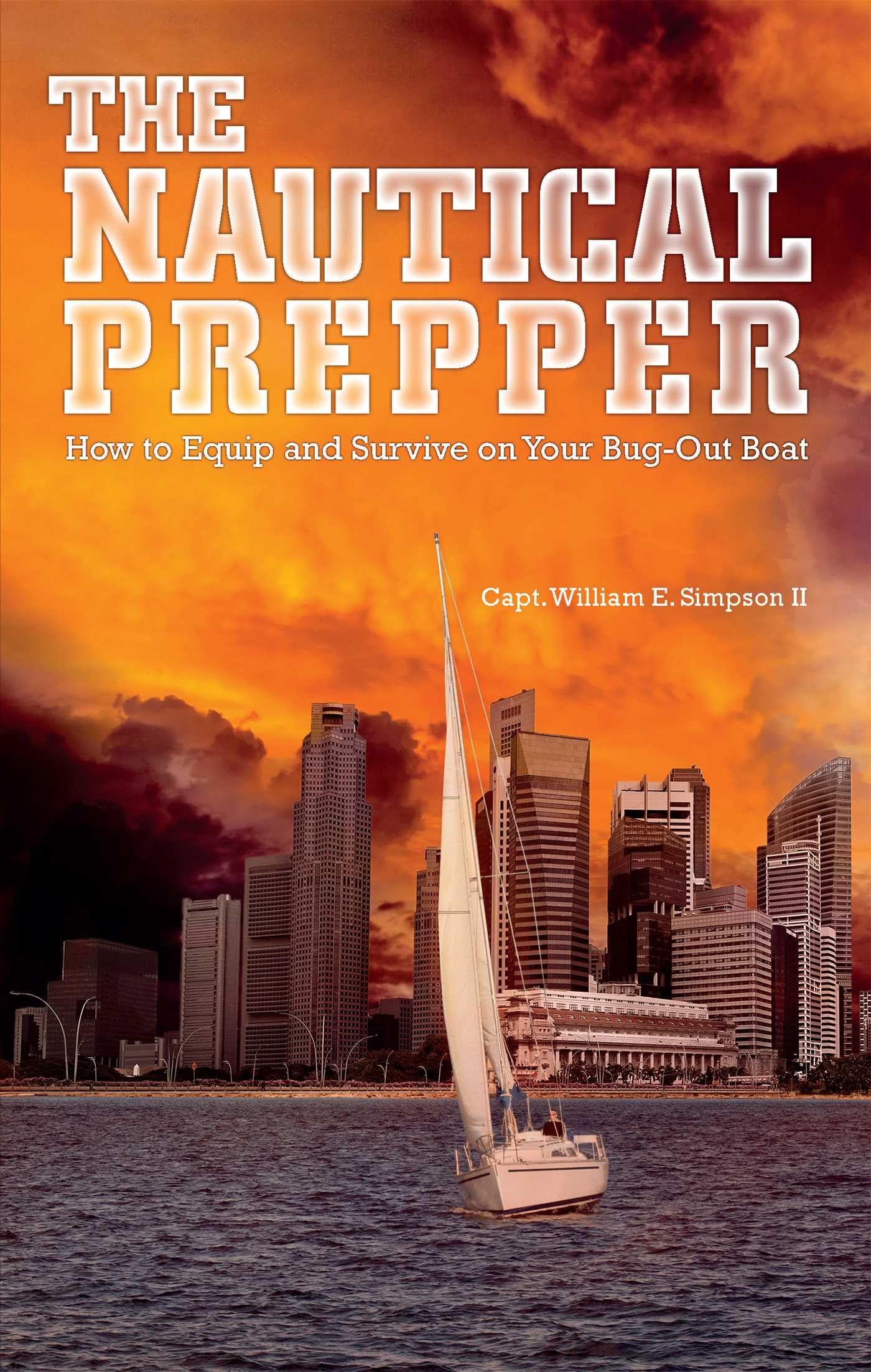 The Nautical Prepper: How to Equip and Survive on Your Bug Out Boat (Preppers)