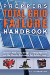 prepper's total grid failure handbook: alternative power, energy storage, low voltage appliances and other lifesaving strategies for self-sufficient living