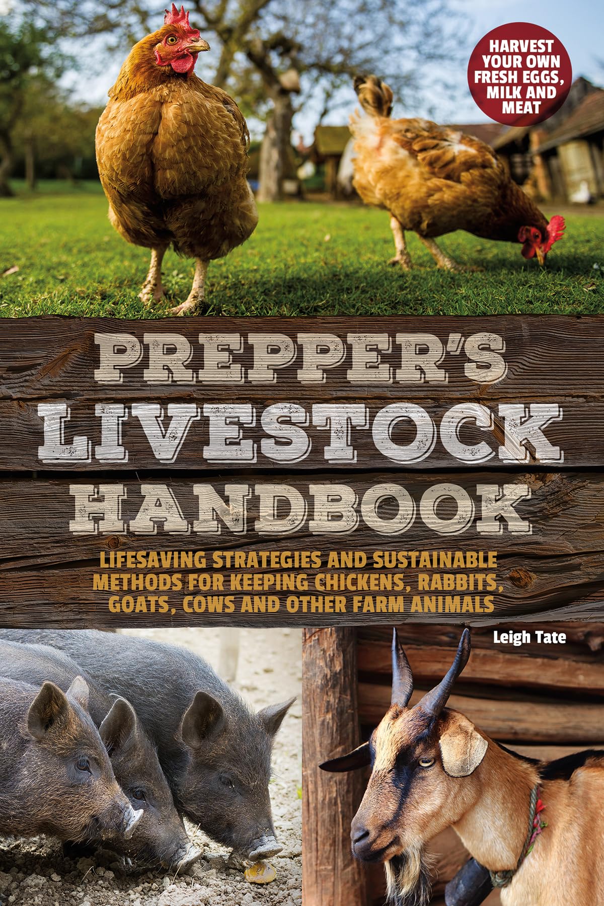 Prepper's Livestock Handbook: Lifesaving Strategies and Sustainable Methods for Keeping Chickens, Rabbits, Goats, Cows and other Farm Animals