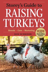 storey's guide to raising turkeys, 3rd edition: breeds, care, marketing