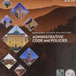 North Carolina State Building Code: Administrative Code and Policies 2018