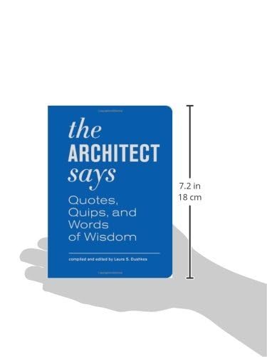 The Architect Says: A compendium of quotes, witticisms, bons mots, insights, and wisdom on (Quotes, Quips, and Words of Wisdom)