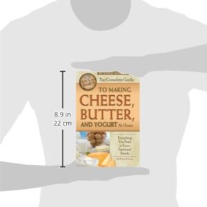 The Complete Guide to Making Cheese, Butter, and Yogurt At Home Everything You Need to Know Explained Simply Revised 2nd Edition (Back to Basics)