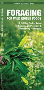 foraging for wild edible foods: a folding pocket guide to sustainable practices & harvesting techniques (outdoor recreation and survival)