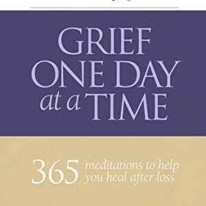 Grief One Day at a Time: 365 Meditations to Help You Heal After Loss