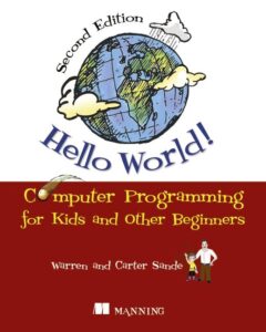 hello world!: computer programming for kids and other beginners