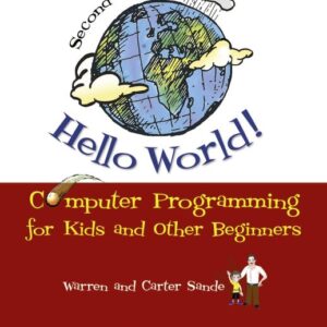 Hello World!: Computer Programming for Kids and Other Beginners