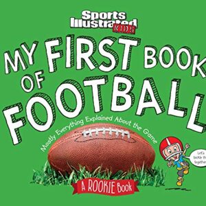 My First Book of Football: A Rookie Book (A Sports Illustrated Kids Book) (Sports Illustrated Kids Rookie Books)