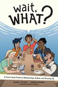 wait, what?: a comic book guide to relationships, bodies, and growing up