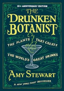 the drunken botanist: the plants that create the world’s great drinks: 10th anniversary edition