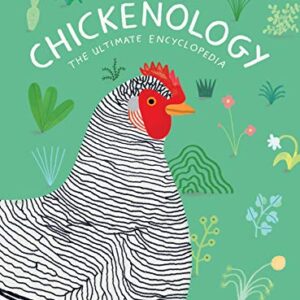 Chickenology: The Ultimate Encyclopedia (The Farm Animal Series)