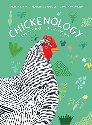 Chickenology: The Ultimate Encyclopedia (The Farm Animal Series)