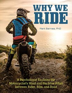 why we ride: a psychologist explains the motorcyclist's mind and the love affair between rider, bike, and road (companionhouse books) in-depth explanation, sports psychology, and the state of flow