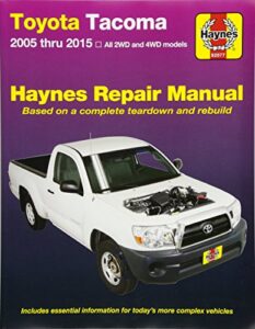 toyota tacoma: 2005 thru 2015 all 2wd and 4wd models (haynes repair manual)