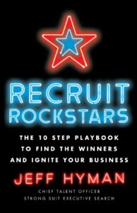 recruit rockstars: the 10 step playbook to find the winners and ignite your business