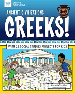 ancient civilizations: greeks!: with 25 social studies projects for kids