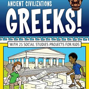 Ancient Civilizations: Greeks!: With 25 Social Studies Projects for Kids