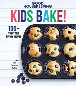 good housekeeping kids bake!: 100+ sweet and savory recipes - a baking cookbook (volume 2) (good housekeeping kids cookbooks)