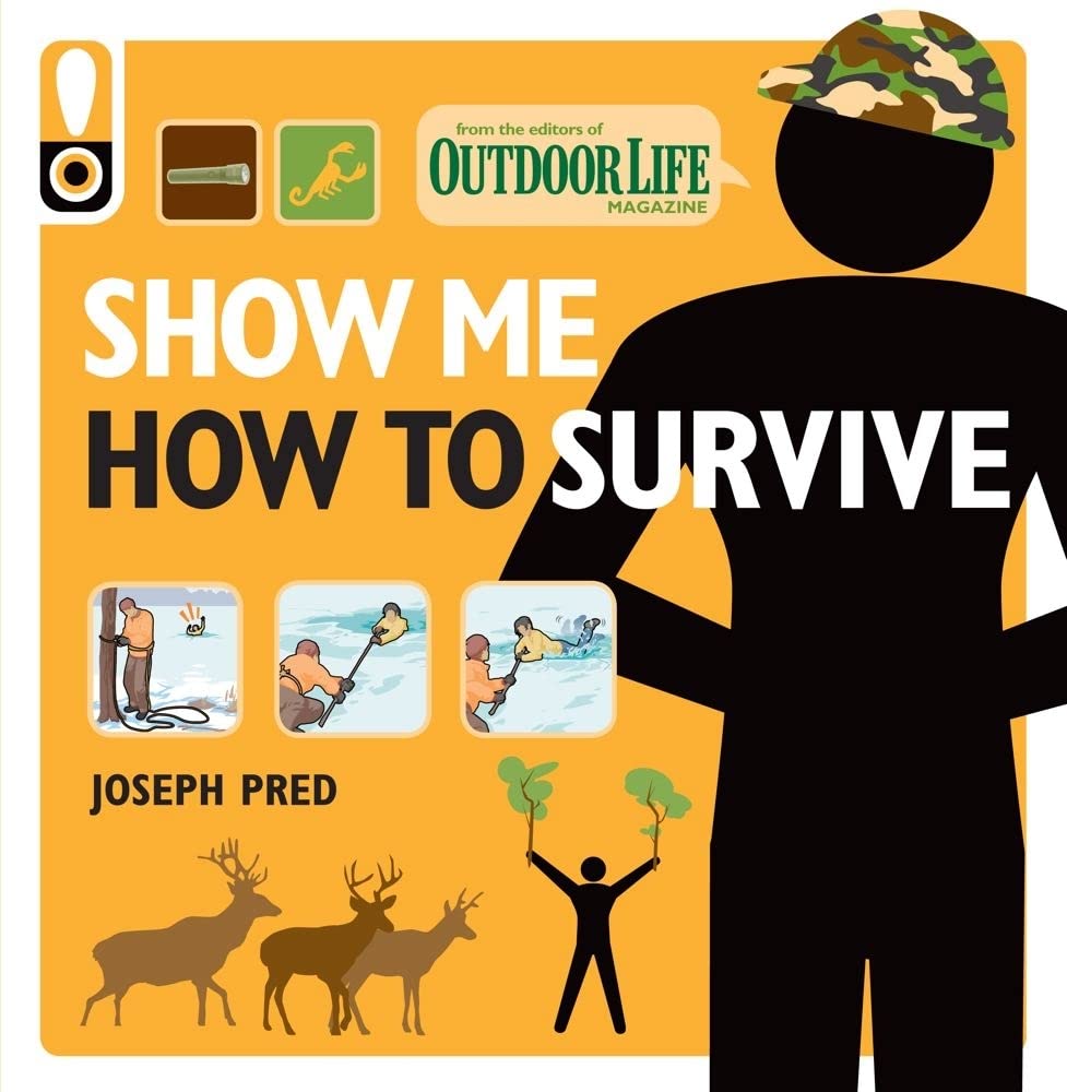 Show Me How to Survive (Outdoor Life): The Handbook for the Modern Hero