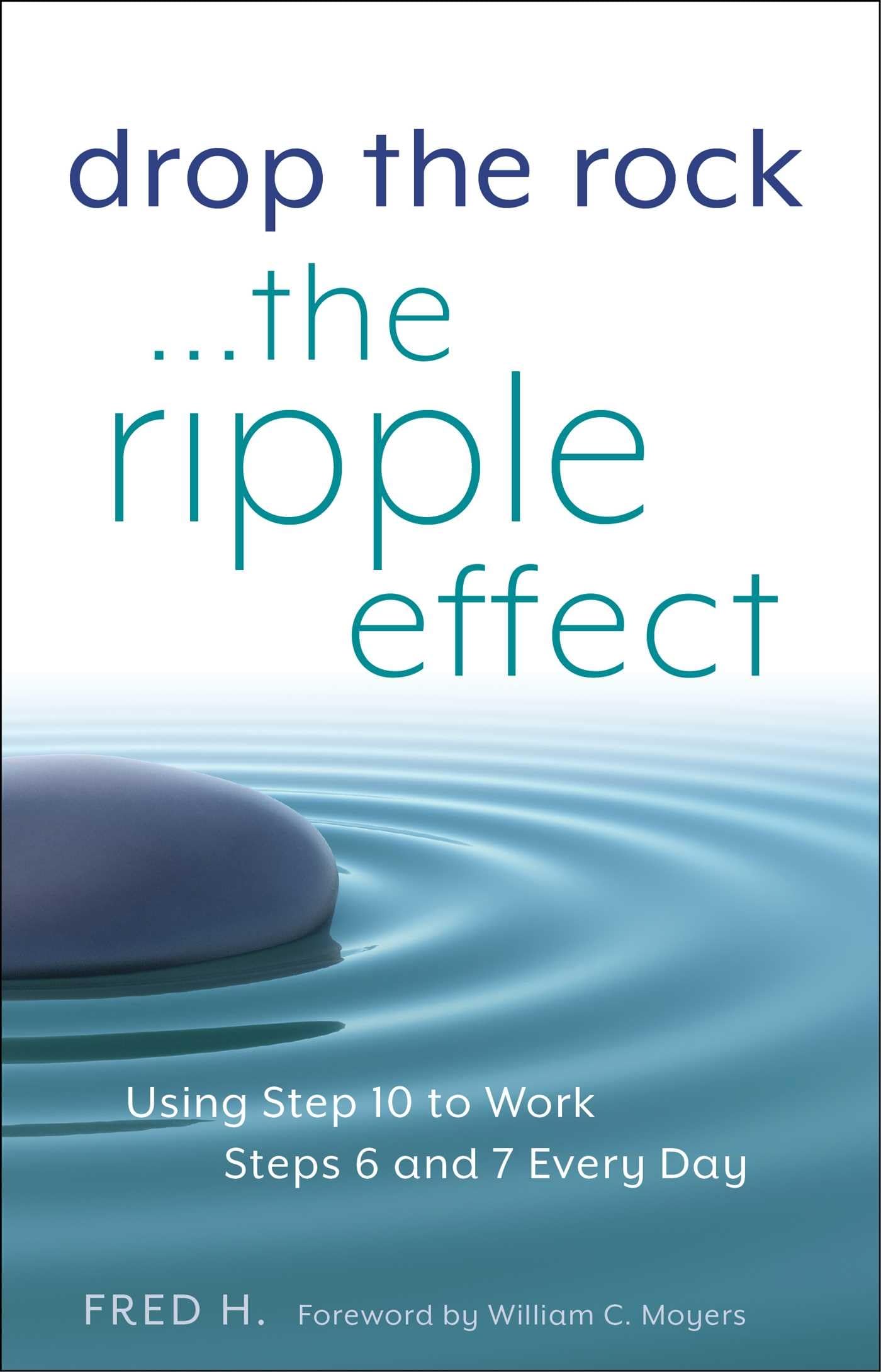 Drop the Rock--The Ripple Effect: Using Step 10 to Work Steps 6 and 7 Every Day