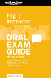 flight instructor oral exam guide: the comprehensive guide to prepare you for the faa checkride (oral exam guide series)