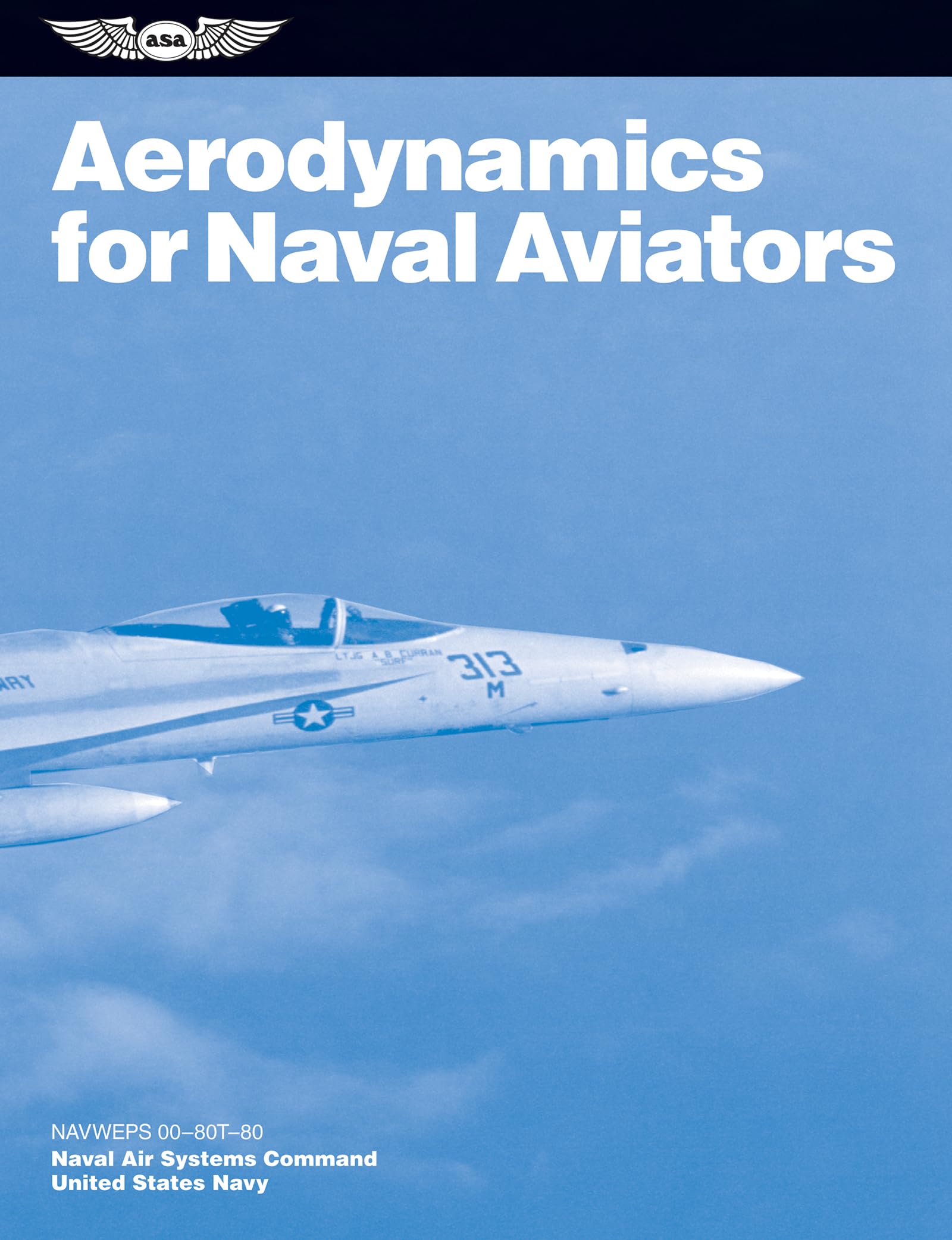 Aerodynamics for Naval Aviators (2025): NAVWEPS 00-80T-80 (ASA FAA Handbook Series)