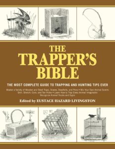 the trapper's bible: the most complete guide to trapping and hunting tips ever